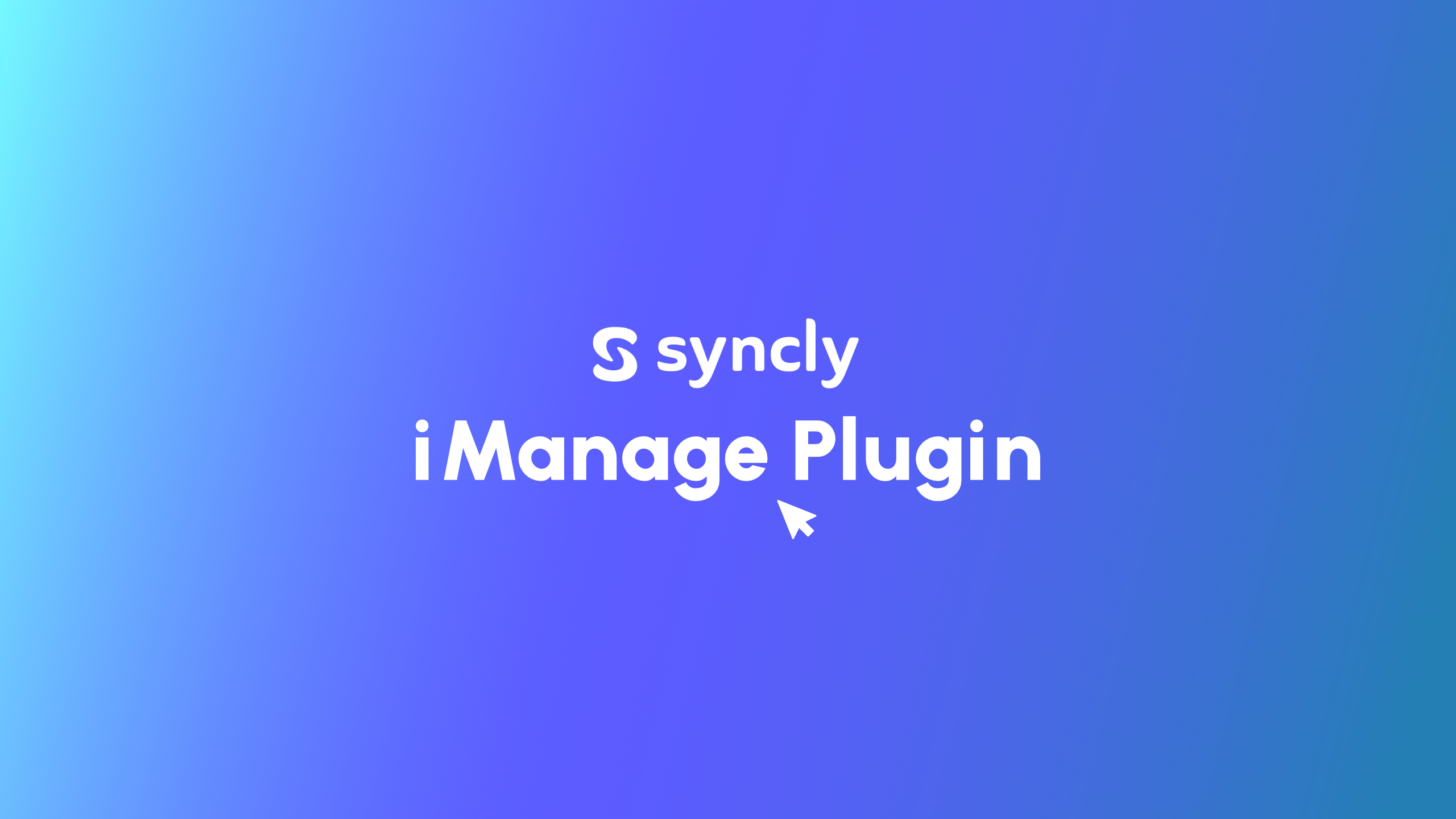 Syncly - V2 Syncly plugin released for iManage and SharePoint